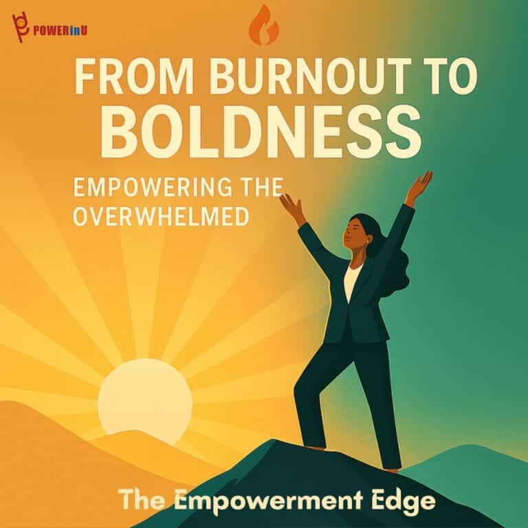 From Burnout to Boldness — Empowering the Overwhelmed Leader - POWERinU ...
